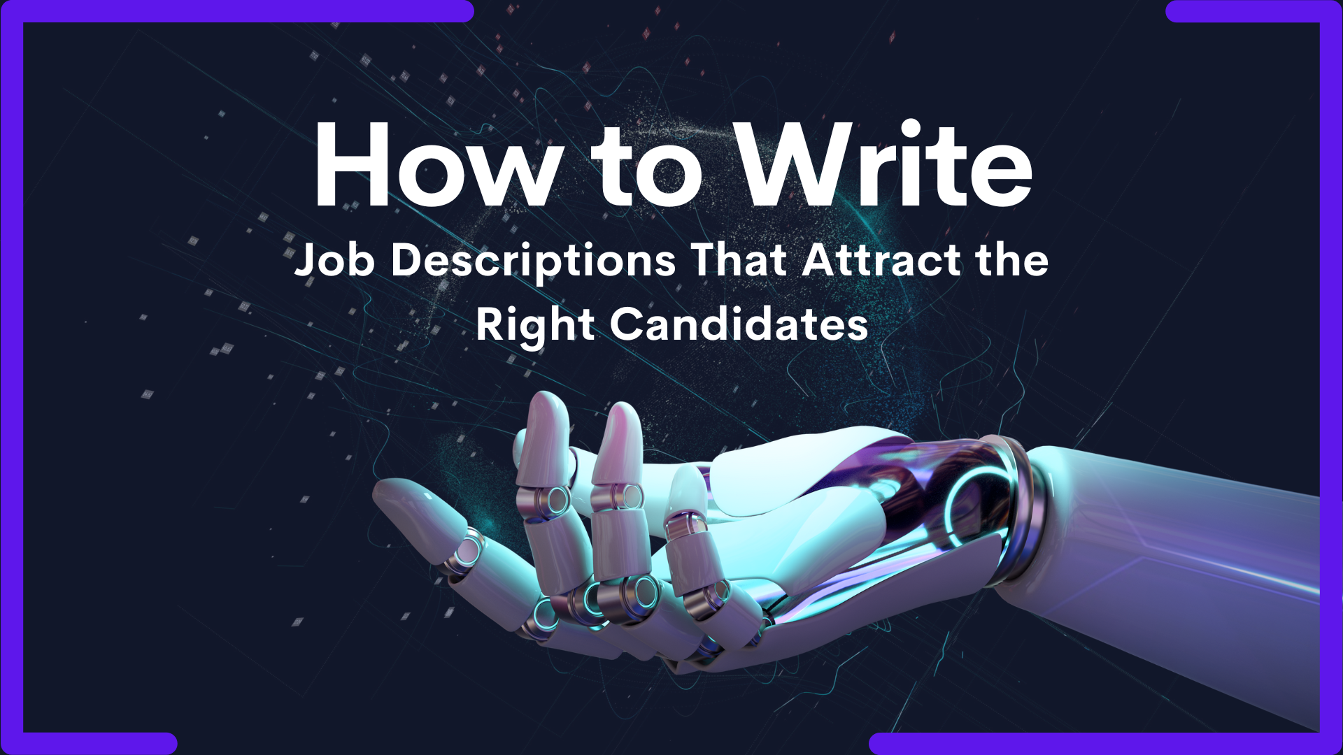 How to Write Job Descriptions That Attract the Right Candidates - JobsHola